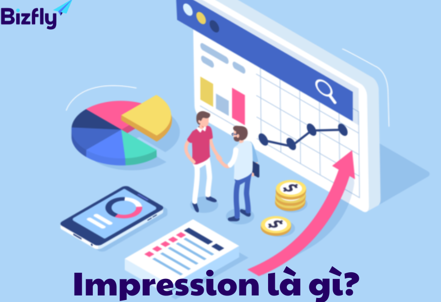 Impression là gì? Ý nghĩa,cách tăng chỉ số Impression trong Marketing