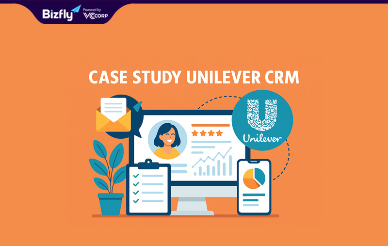 Case Study Unilever CRM: Chiến lược quản trị khách hàng toàn cầu hiệu quả